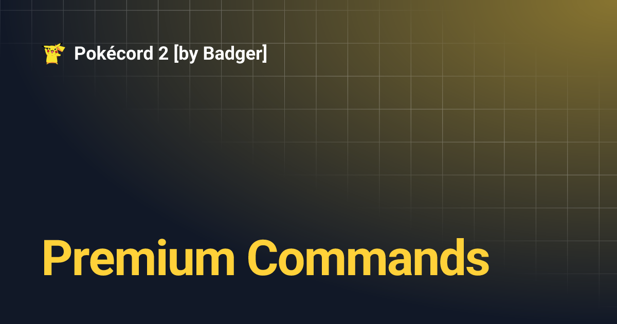 Premium Commands | Pokécord 2 [by Badger]